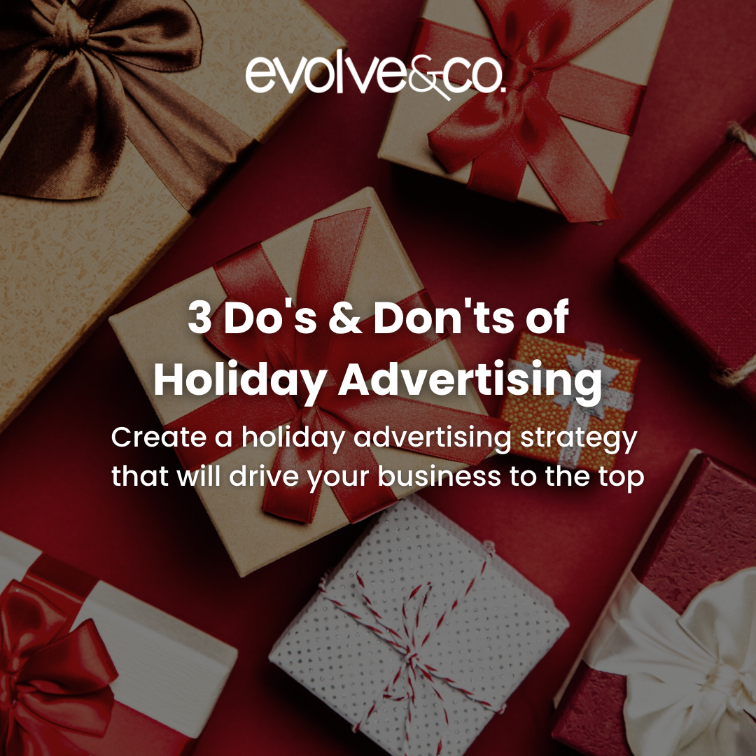3 Do's & Don'ts of Holiday Advertising - Evolve & Co