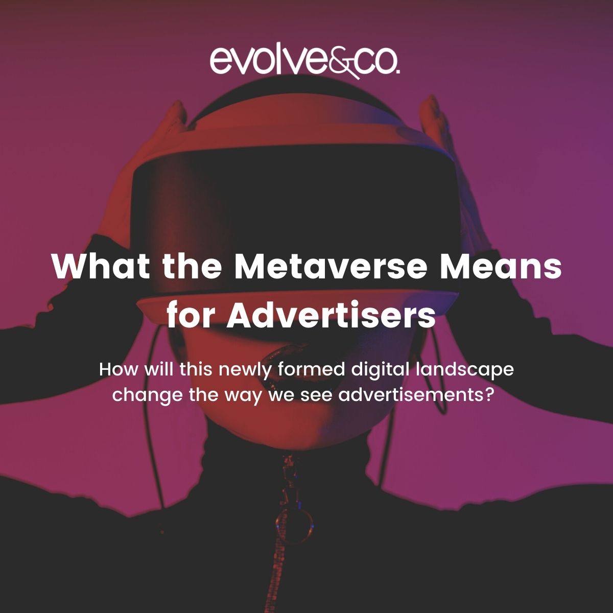 What the Metaverse Means for Advertisers - Evolve & Co