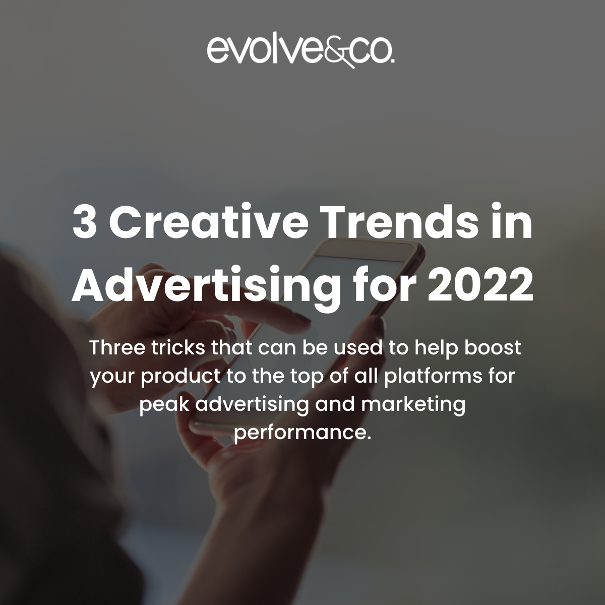 3 Creative Trends in Advertising for 2022 - Evolve & Co