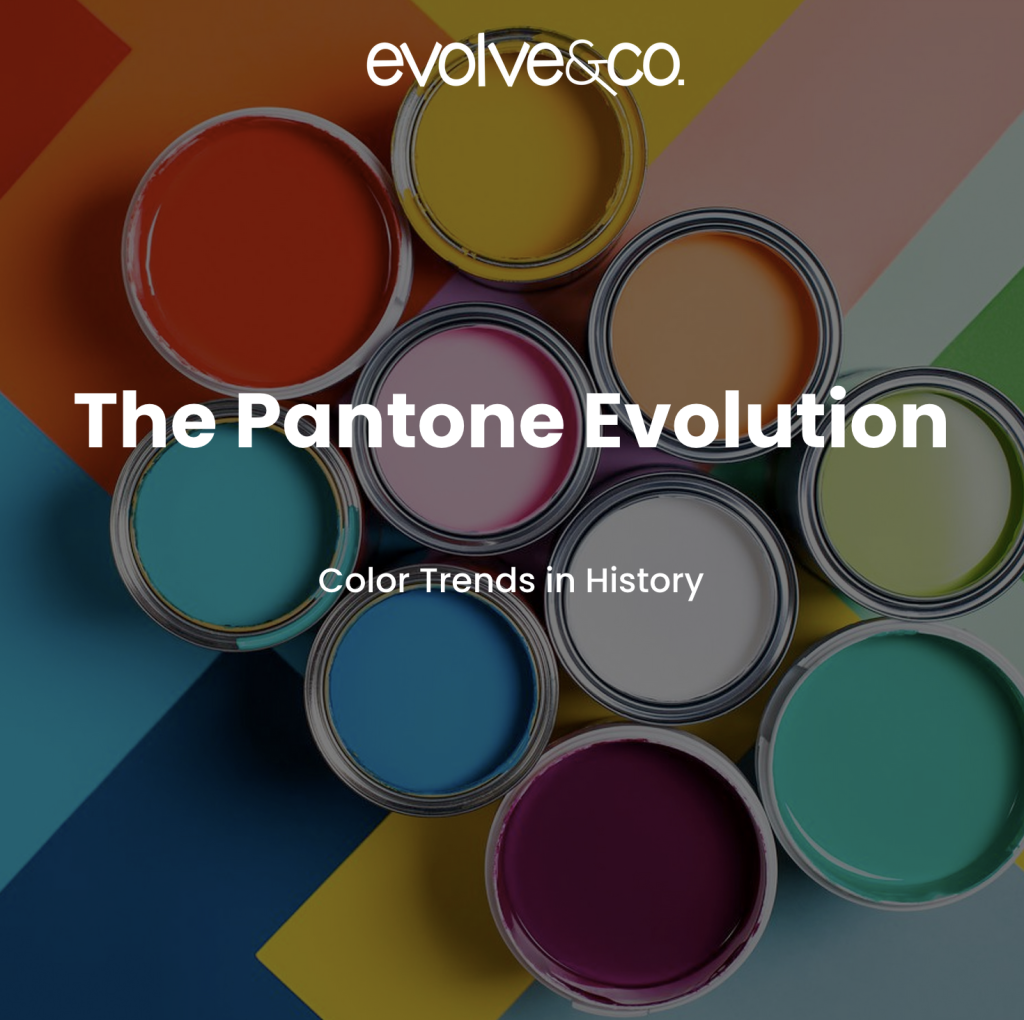 The Pantone Evolution - Evolve & Co